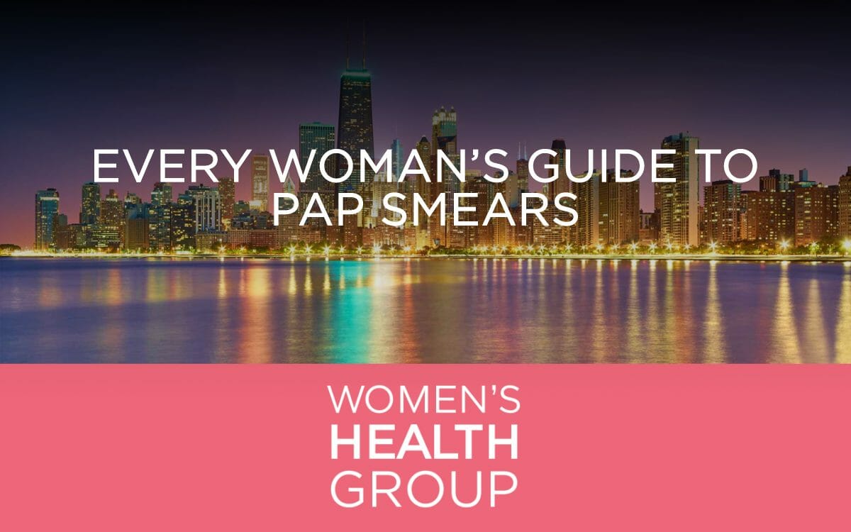 Every Woman’s Guide To Pap Smears - Women's Health Group Chicago