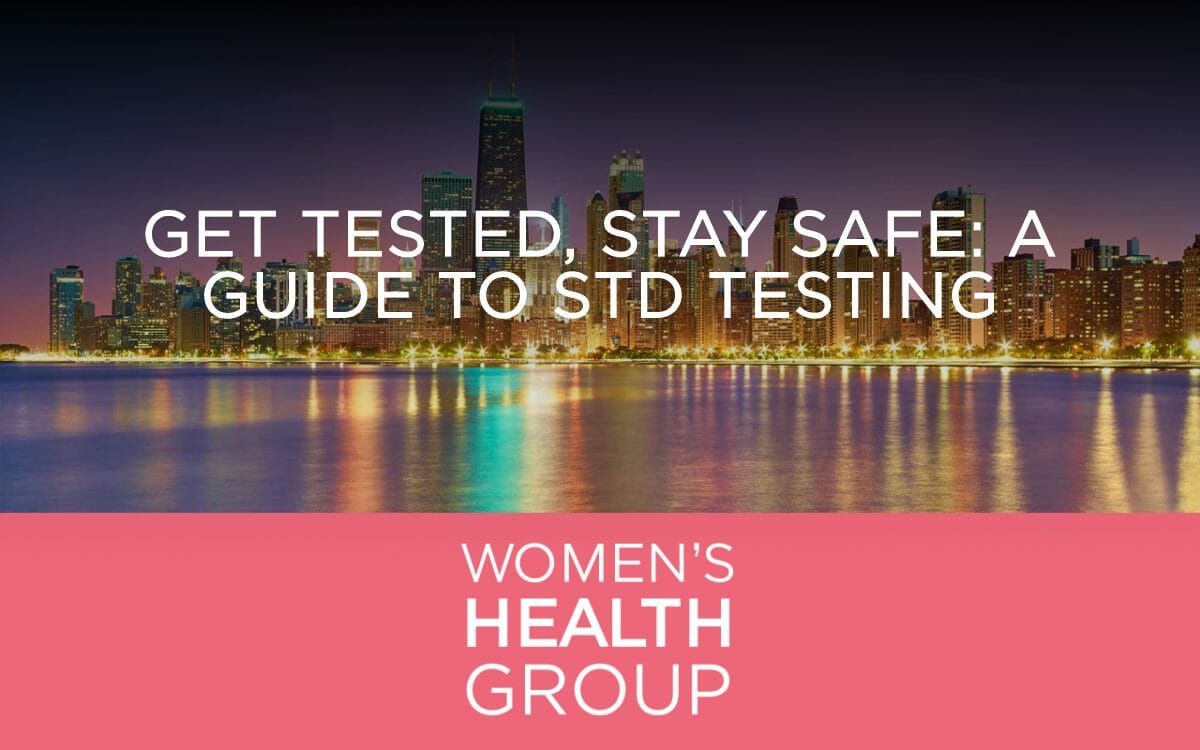 Get Tested, Stay Safe: A Guide To STD Testing - Women's Health Group ...